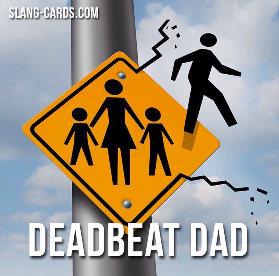 English Slang deadbeat dad=a father who doesn’t live with the family ...